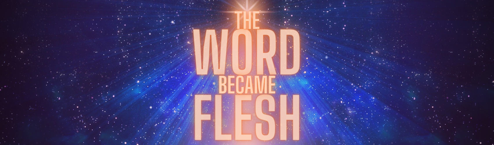 The Word Became Flesh - Connection Fellowship